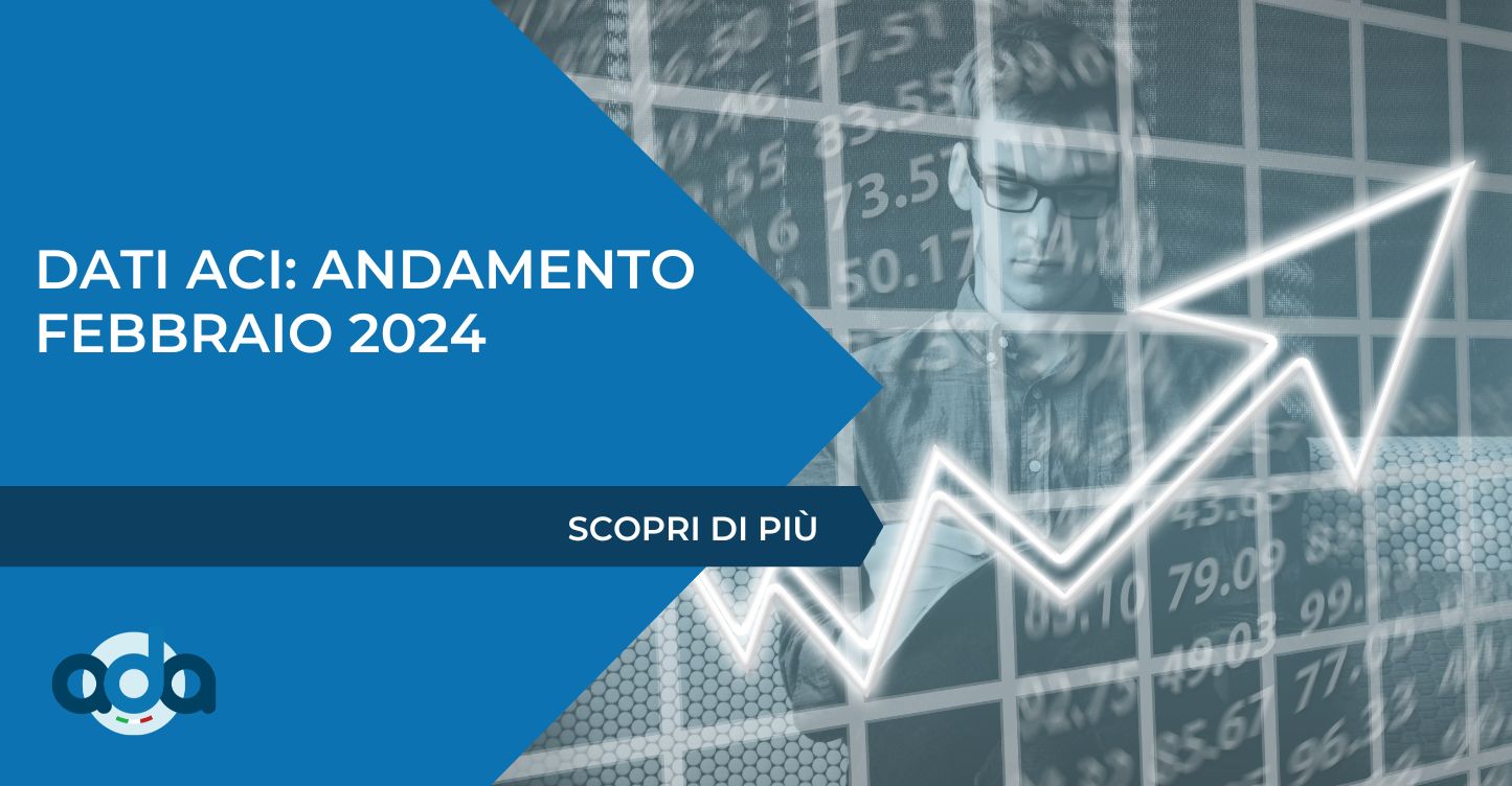 DATI ACI: ANDAMENTO FEBBRAIO 2024 - ADA - Associazione Nazionale ...